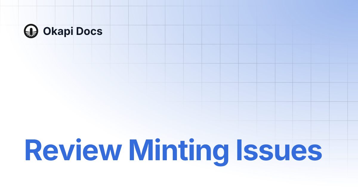 Review Minting Issues | Okapi Docs